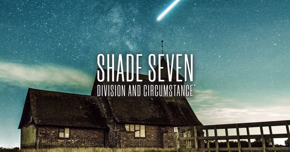 Division and Circumstance | Shade Seven